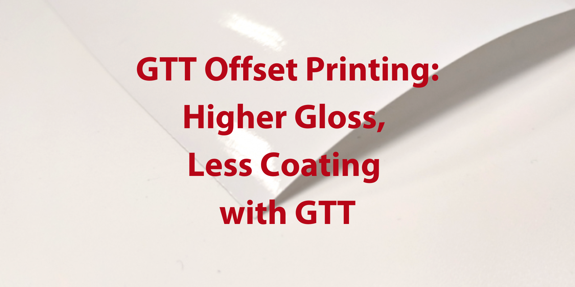 GTT Offset Printing: Higher Gloss, Less Coating with GTT